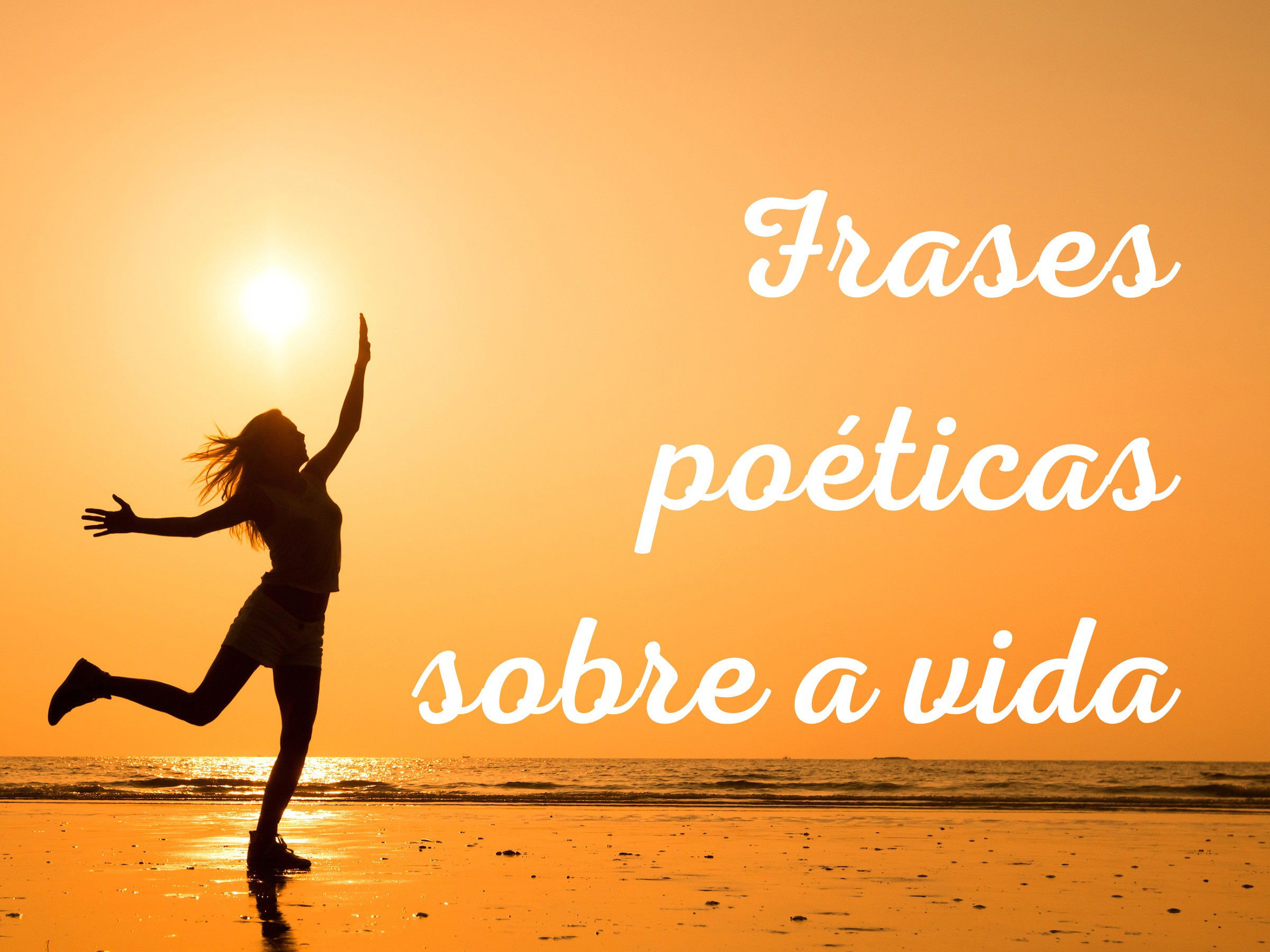 Frases poéticas sobre a vida para enxergar a sua de outra forma - Pensador