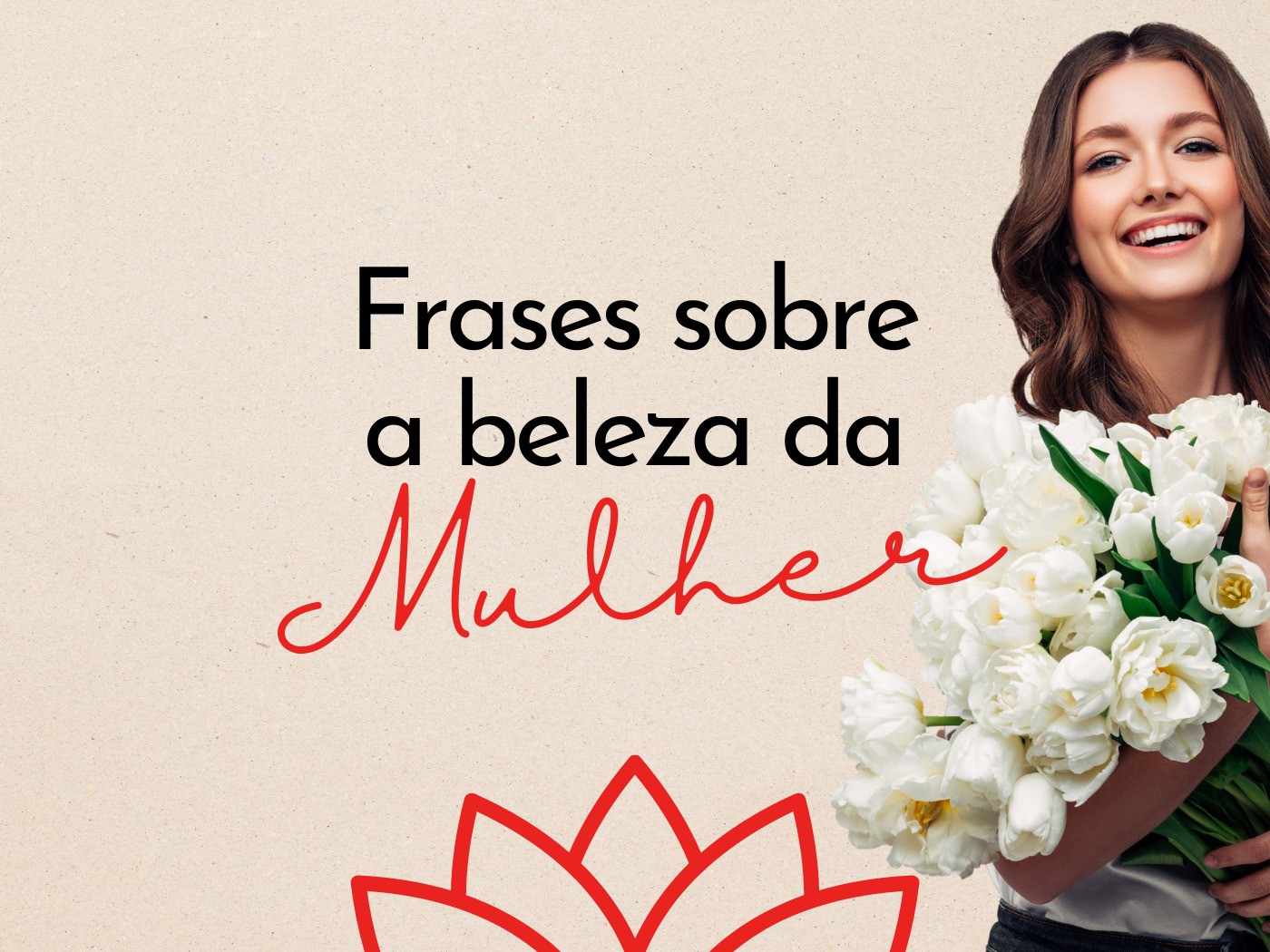 Frases sobre a beleza da mulher que inspiram encanto - Pensador