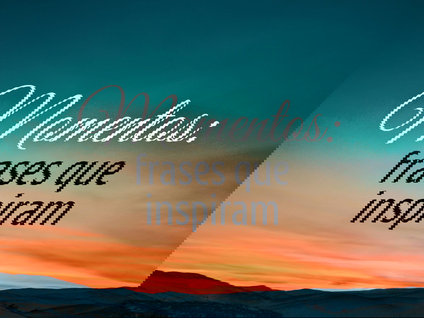 Momentos: frases que inspiram - Pensador