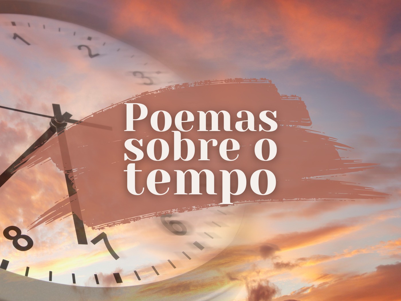 37 poemas sobre o tempo para pensar na passagem dos dias - Pensador