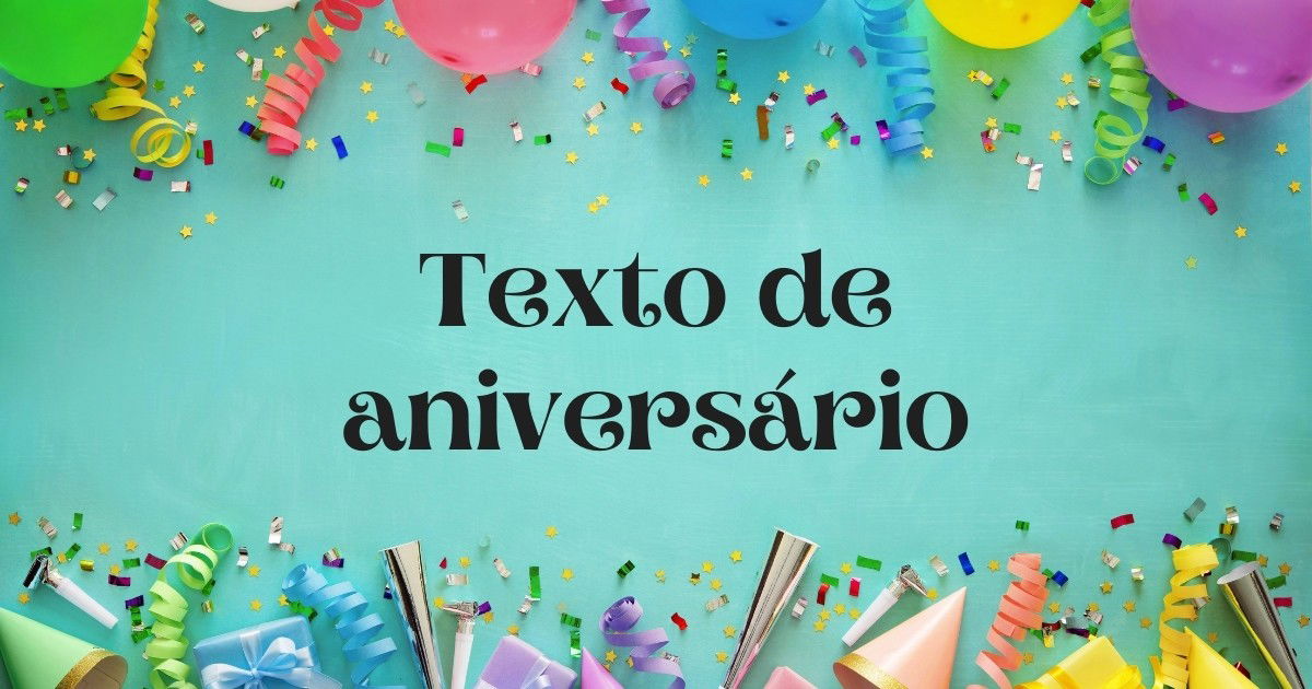 Textos grandes de aniversário para celebrar com emoção - Pensador